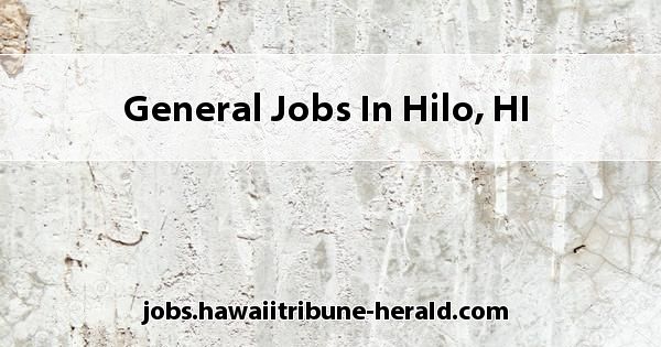 General Jobs in Hilo, HI